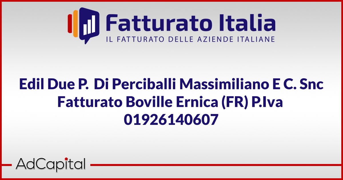 Edil Due P. Di Perciballi Massimiliano E C. Snc Fatturato Boville Ernica (FR) P.Iva 01926140607